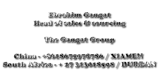 Ebrahim Gangat Head of sales & sourcing The Gangat Group China ...