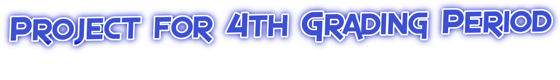 Project for 4th Grading Period logo. Free logo maker.