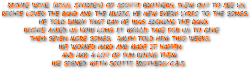 Richie Wise, (Kiss, Stories) Of Scotti Brothers, Flew Out To See Us ...
