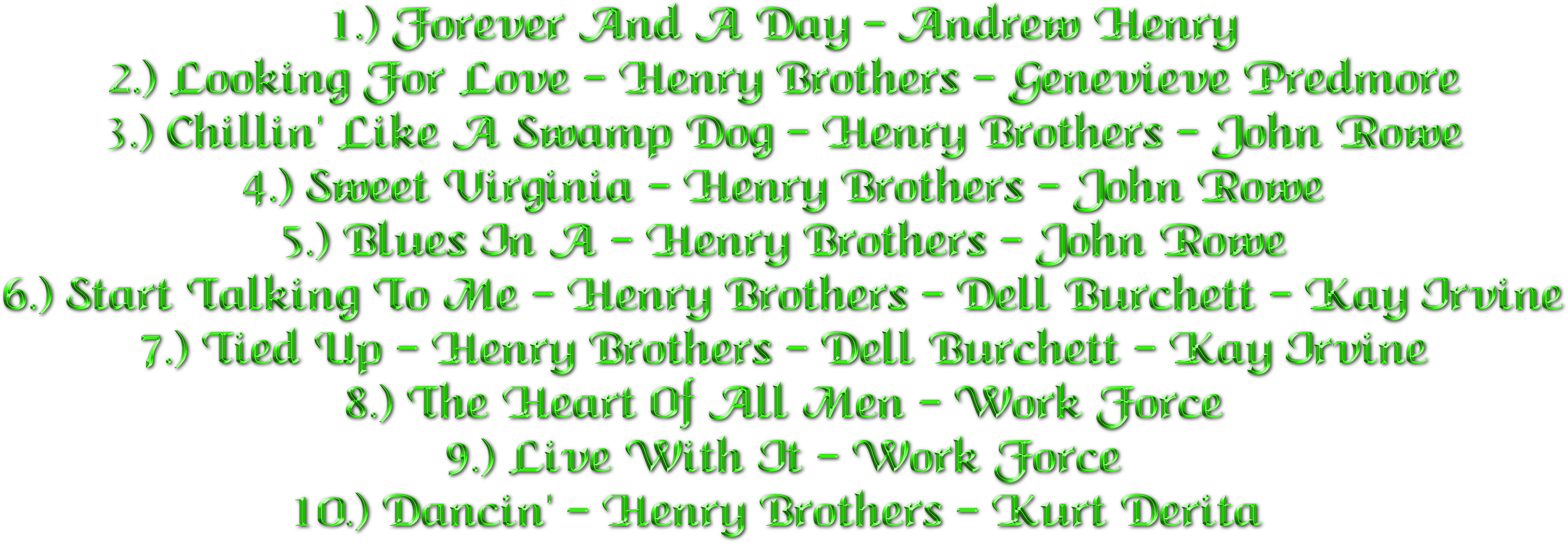 1.) Forever And A Day - Andrew Henry 2.) Looking For Love - Henry ...