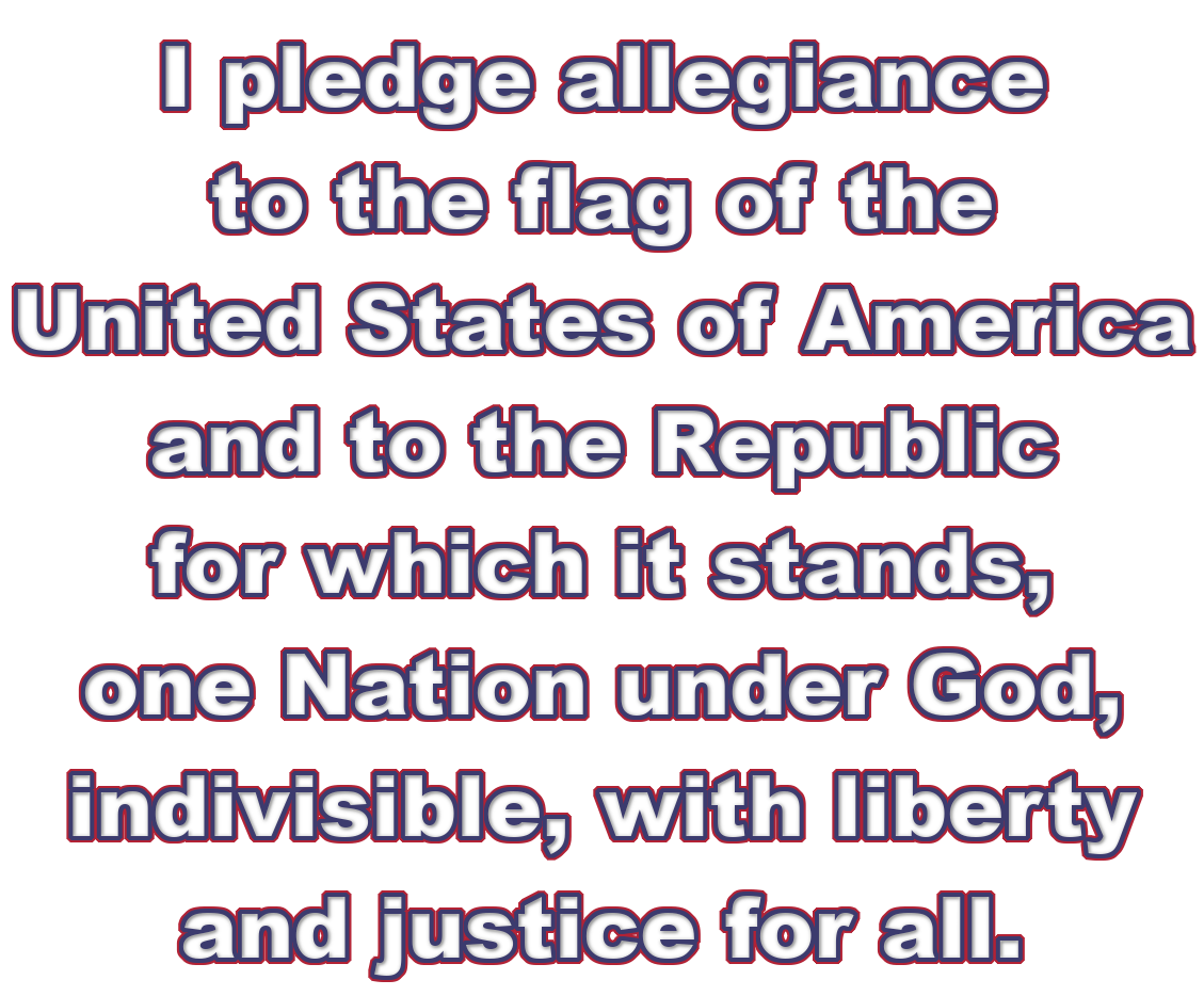 I pledge allegiance to the flag of the United States of America and to ...