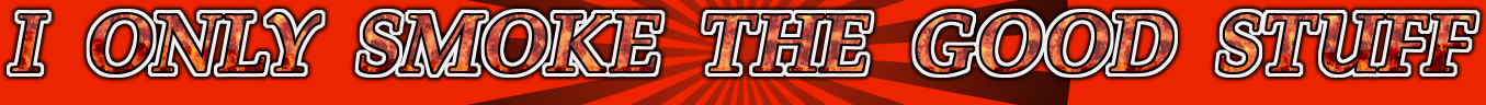 I ONLY SMOKE THE GOOD STUFF logo. Free logo maker.