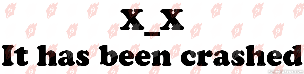 X_X It has been crashed logo. Free logo maker.