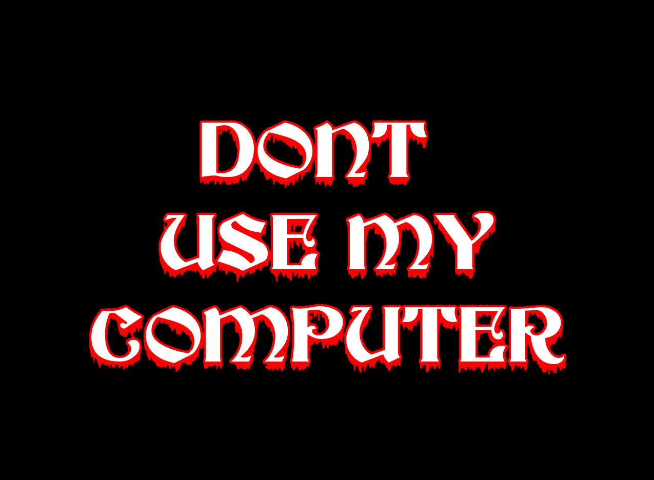 DONT USE MY COMPUTER logo. Free logo maker.