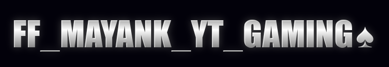 FF_MAYANK_YT_GAMING♠ logo. Free logo maker.