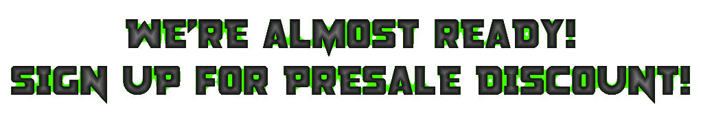 WE'RE ALMOST READY! SIGN UP FOR PRESALE DISCOUNT! logo. Free logo maker.