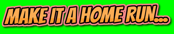 MAKE IT A HOME RUN... logo. Free logo maker.